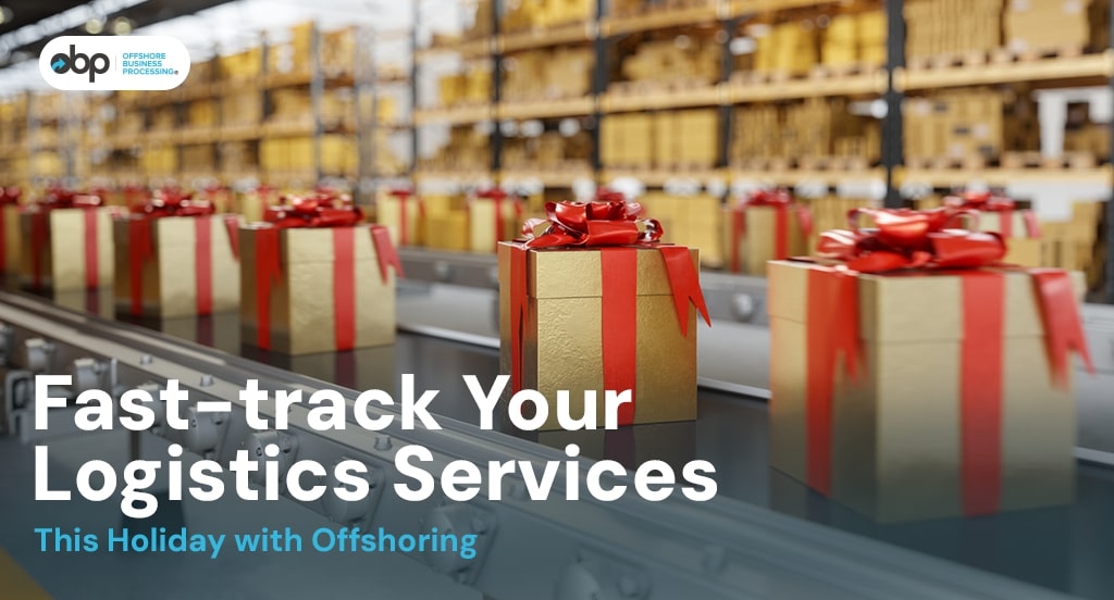 Fast-track your logistics services this Holiday with offshoring