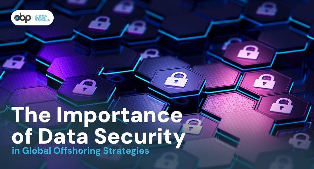 The Importance of Data Security in Global Offshoring Strategies