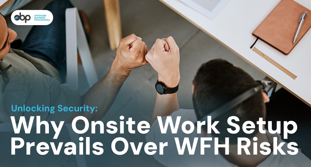 Unlocking Security: Why Onsite Work Setup Prevails Over WFH Risks
