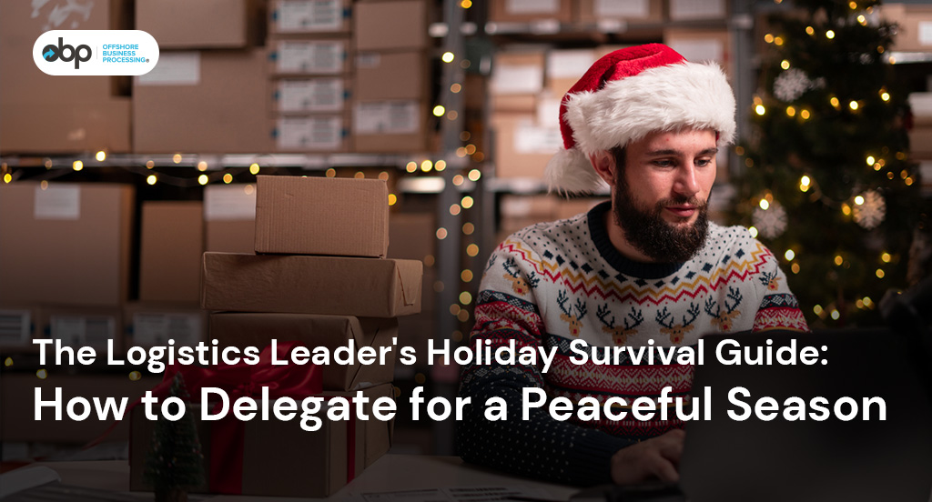 The Logistics Leader's Holiday Survival Guide: How to Delegate for a ...